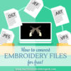 What are machine embroidery file formats? - Machine Embroidery Geek