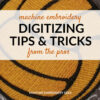 Digitizing Tips and Tricks for Machine Embroidery