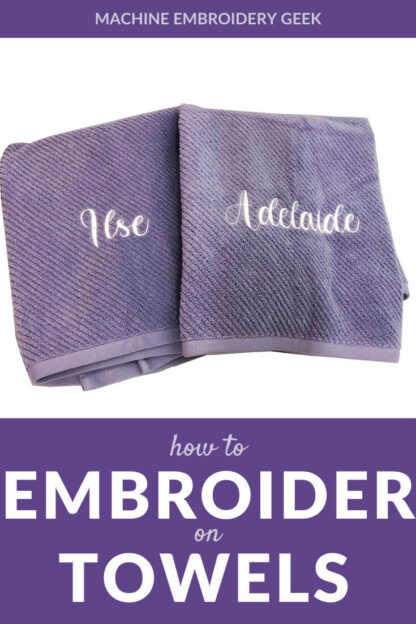 How to embroider on towels - Machine Embroidery Geek