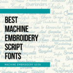 Best machine embroidery script fonts - Machine Embroidery Geek