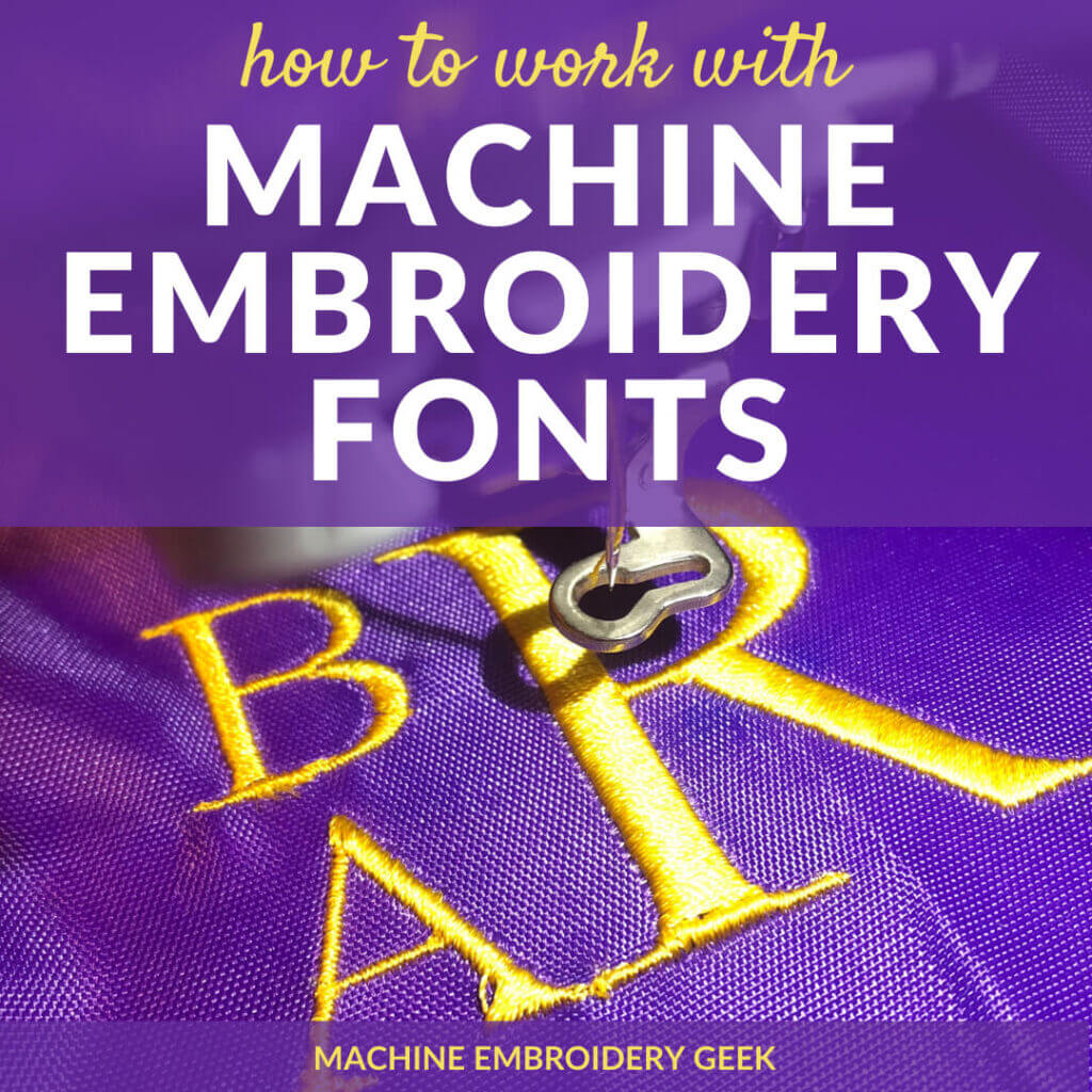 How To Work With Machine Embroidery Fonts Machine Embroidery Geek